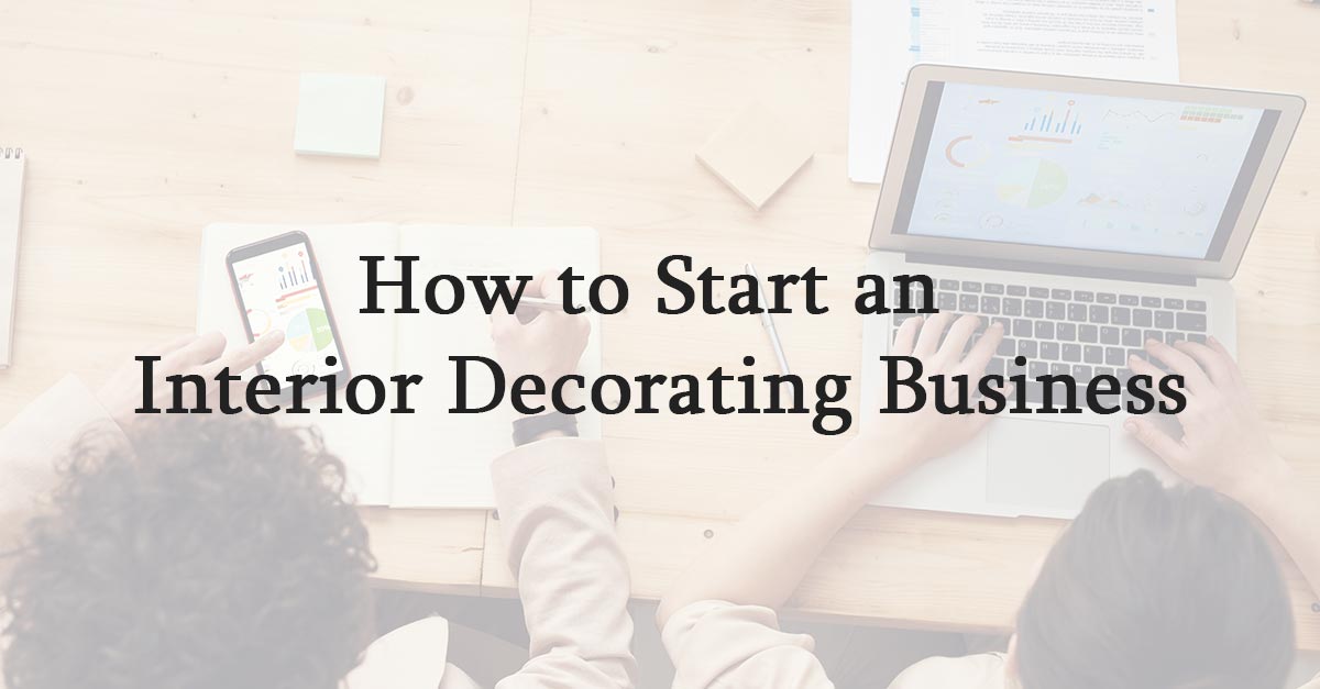 How to Start an Interior Decorating Business