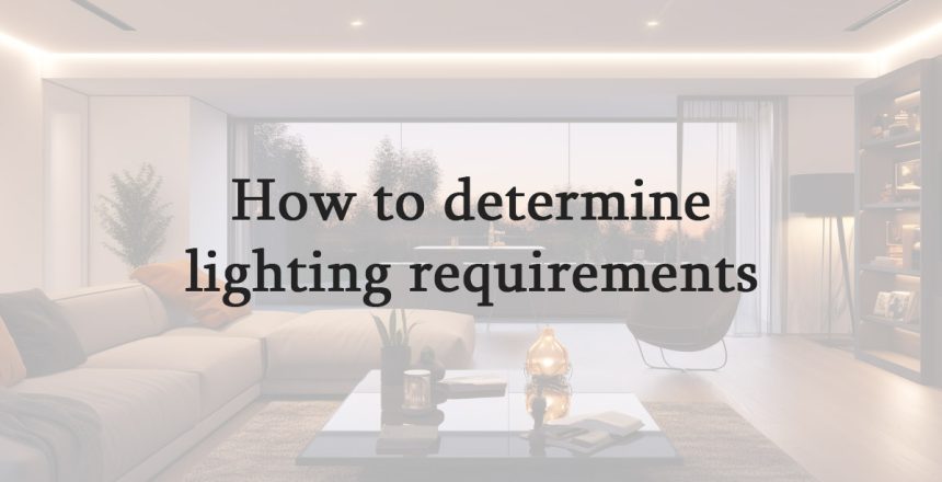 How to determine lighting requirements