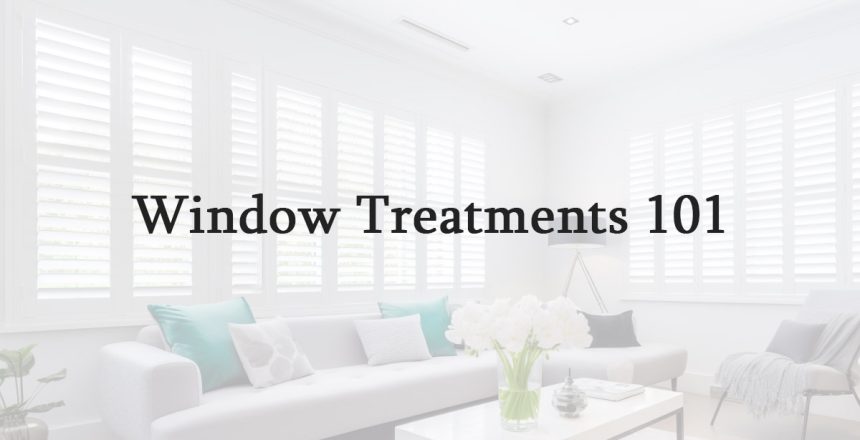 Window treatments 101